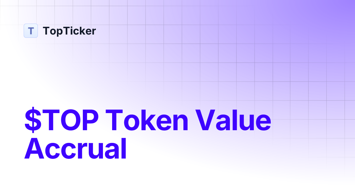 $TOP Token Value Accrual | TopTicker